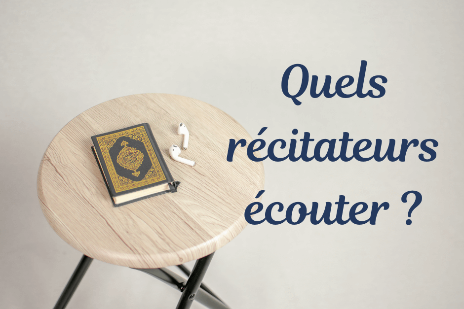 5 récitateurs à écouter pour apprendre le Coran