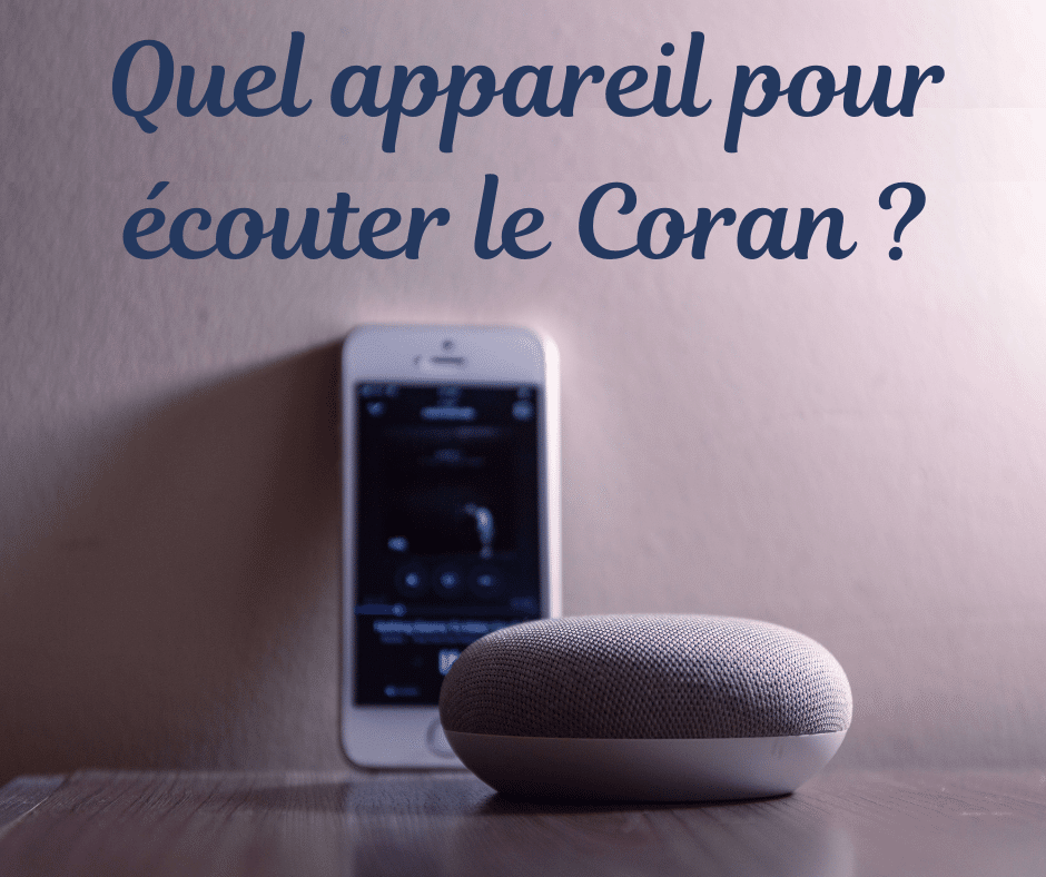5 types d'appareils pour écouter le Coran